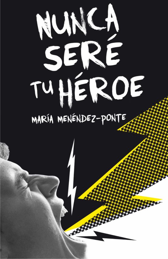 NUNCA SERÉ TU HEROE » CREA LITERATURA